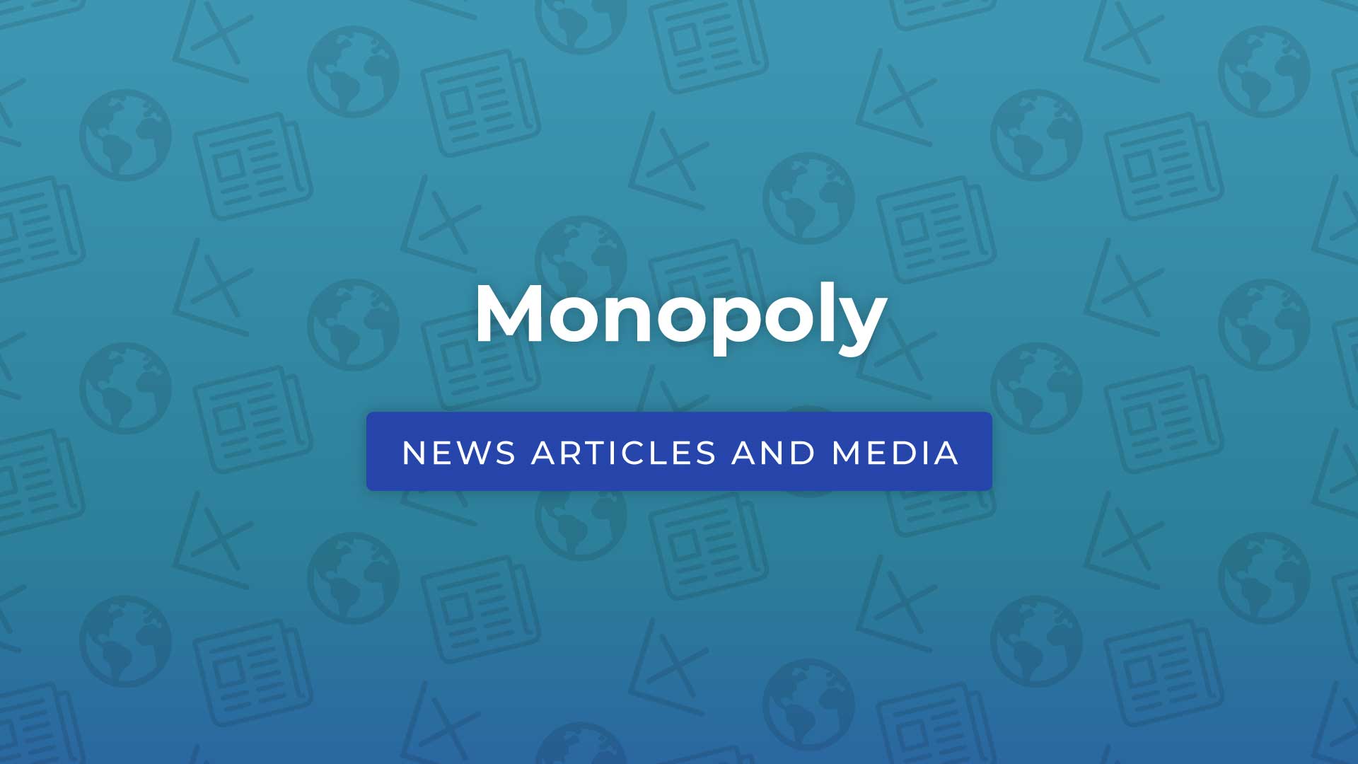 News Articles and Media: Monopoly | Marginal Revolution University