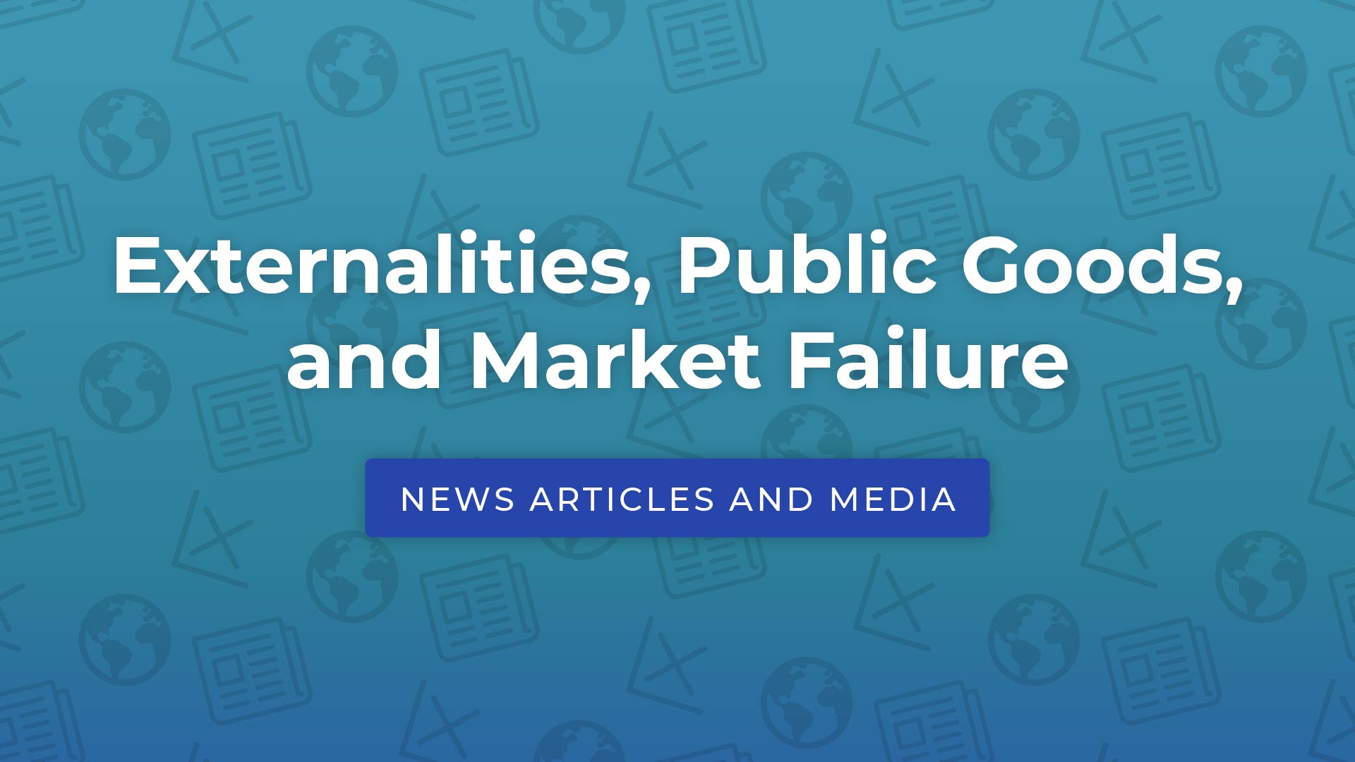 News Articles and Media: Externalities, Public Goods, and Market ...