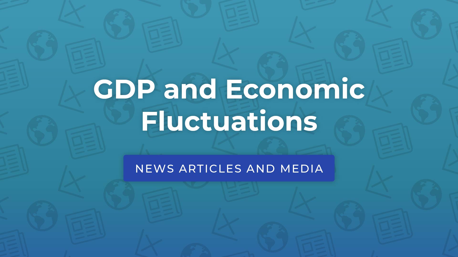 News Articles and Media: GDP and Economic Fluctuations | Marginal ...