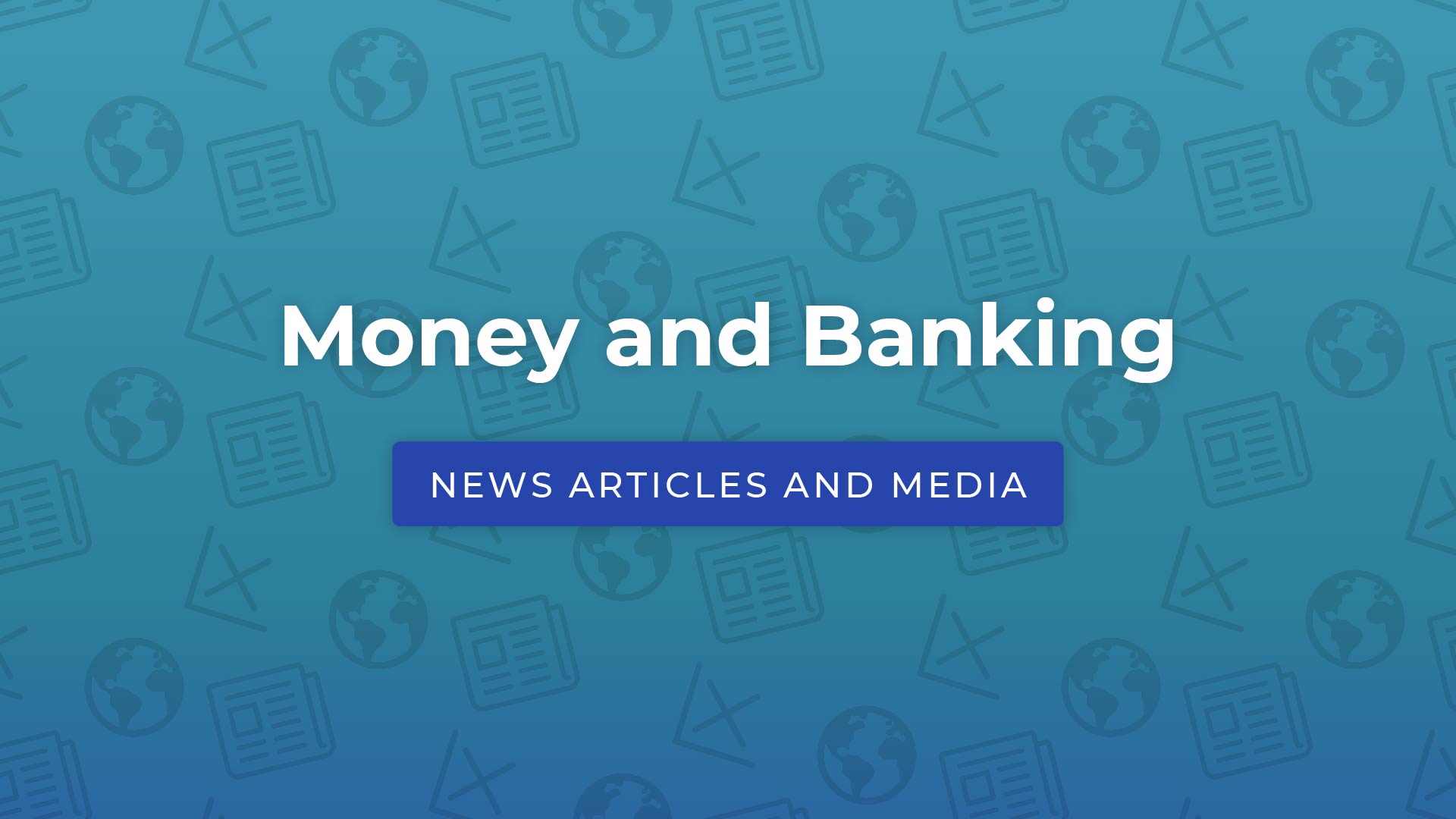 News Articles and Media: Money and Banking | Marginal Revolution University