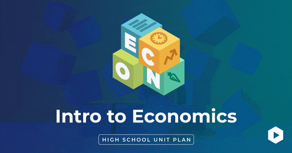 Intro to Economics Unit Plan | Marginal Revolution University